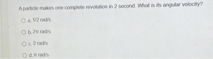 Solved A particle makes one complete revolution in 2 second. | Chegg.com