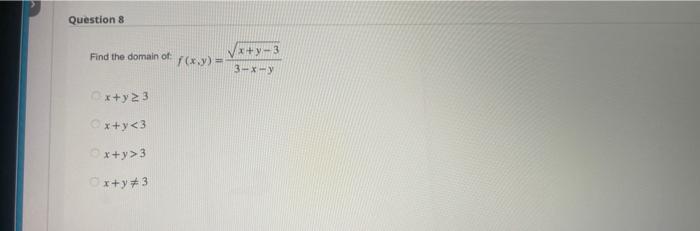 Solved Find the domain of f(x,y)=3−x−yx+y−3 x+y≥3 x+y