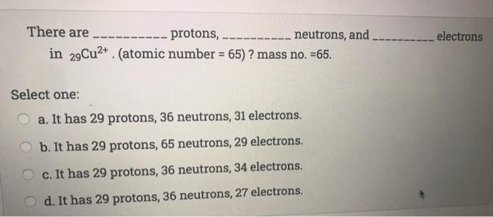 Solved There are protons, neutrons, and in 29Cu2+ . (atomic | Chegg.com
