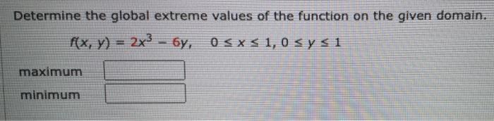 Solved Determine the global extreme values of the function | Chegg.com