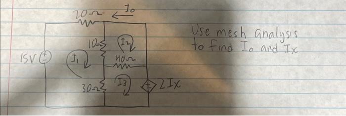 Solved Use mesh analysis to find I0 and IxUse mesh analysis | Chegg.com