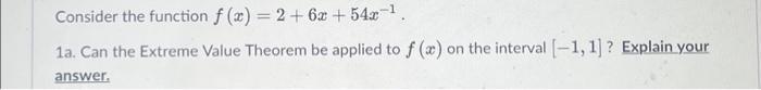 Solved Consider the function f(x) = 2 + 6x +54x-¹ 1a. Can | Chegg.com