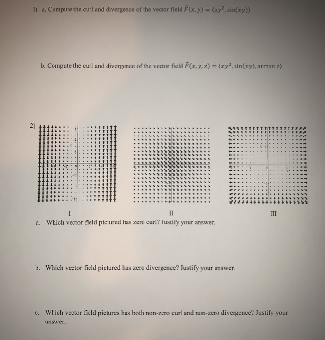 Solved 1) a. Compute the curl and divergence of the vector | Chegg.com Solved 1) a. Compute the curl and divergence of the vector | Chegg.com