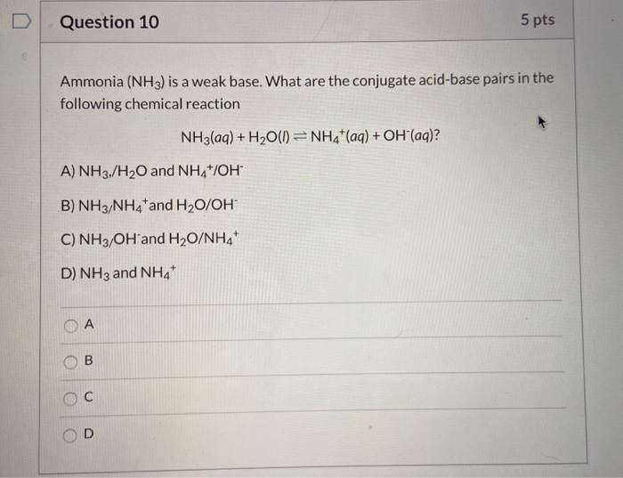 Solved Question 10 5 pts Ammonia (NH3) is a weak base. What | Chegg.com