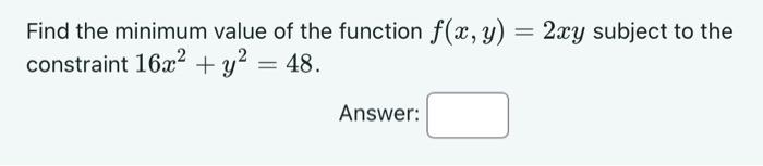 Solved Find the minimum value of the function f(x,y)=2xy | Chegg.com