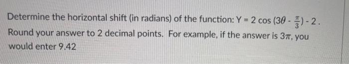 Solved Determine the horizontal shift (in radians) of the | Chegg.com
