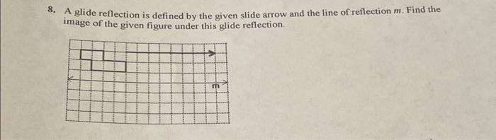 Solved 8. A glide reflection is defined by the given slide | Chegg.com