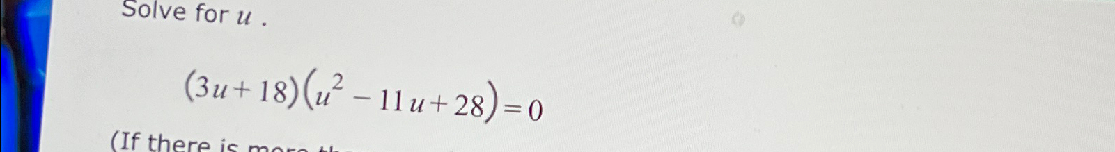 Solved Solve for u.(3u+18)(u2-11u+28)=0 | Chegg.com