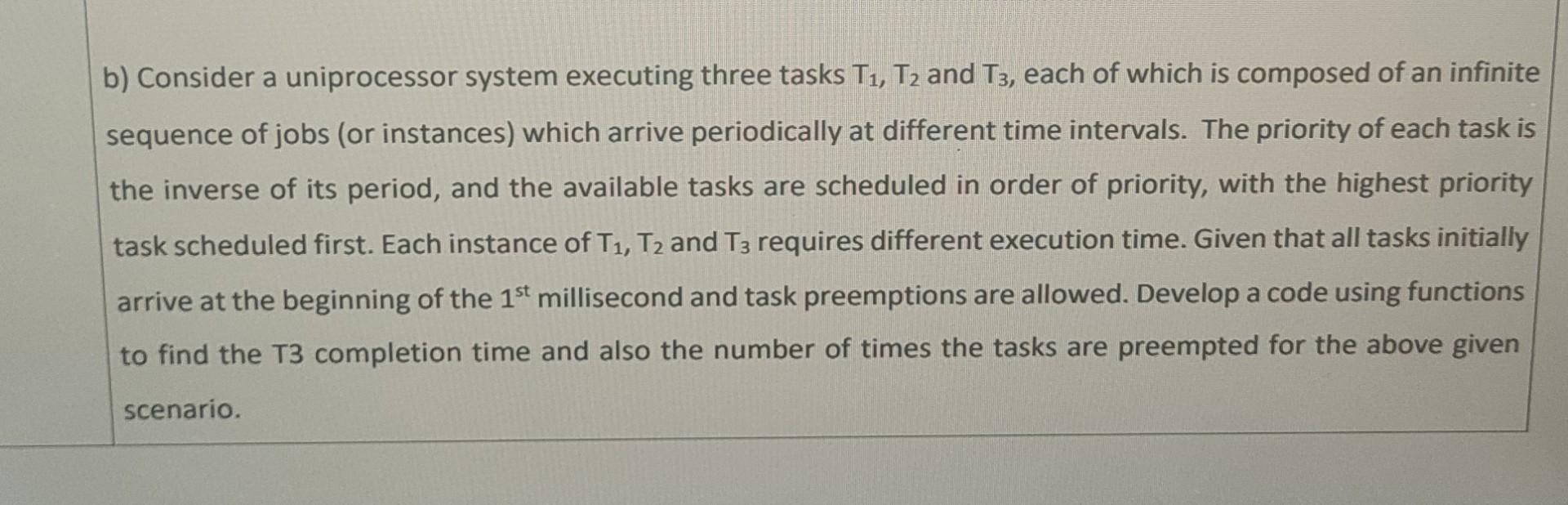 Solved b) Consider a uniprocessor system executing three | Chegg.com