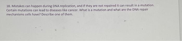 Solved 18. Mistakes can happen during DNA replication, and | Chegg.com