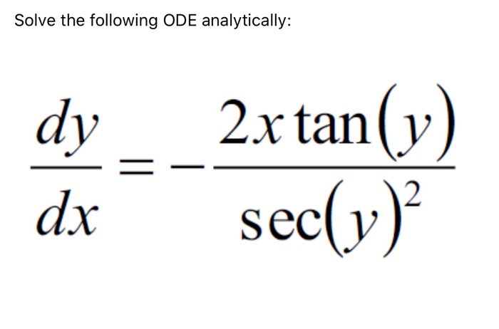 Solved Solve the following ODE analytically: dy dx 2x tan(y) | Chegg.com