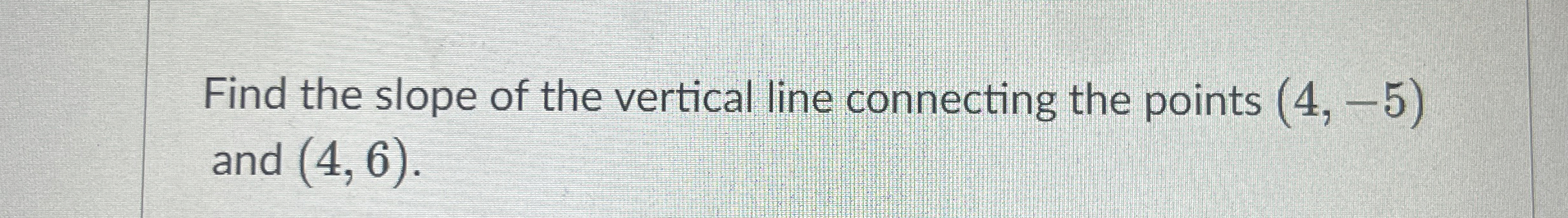 Solved Find the slope of the vertical line connecting the | Chegg.com