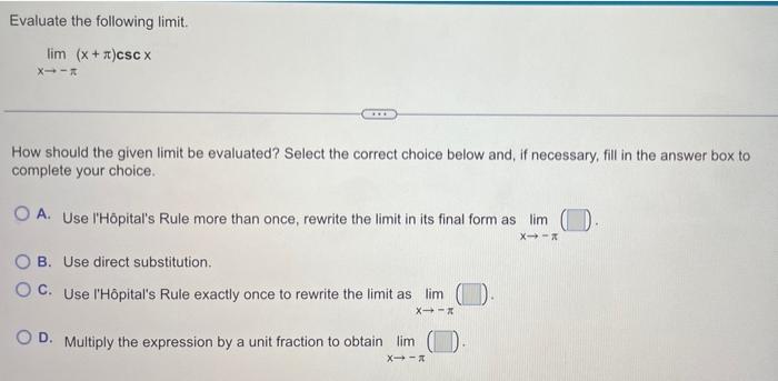 Solved Evaluate the following limit. limx→−π(x+π)cscx How | Chegg.com