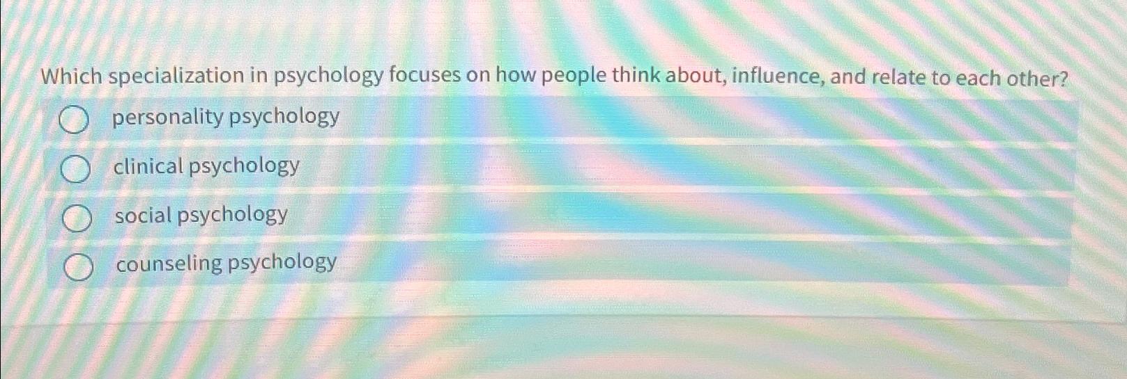 Solved Which specialization in psychology focuses on how | Chegg.com