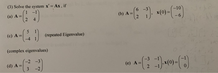 Solved (3) Solve the system x' = Ax, if -1 (a) A= (b) A= -10 | Chegg.com