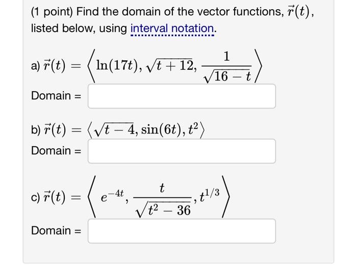Solved (1 point) Find the domain of the vector functions, | Chegg.com