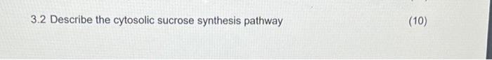 Solved 3.2 Describe the cytosolic sucrose synthesis pathway | Chegg.com