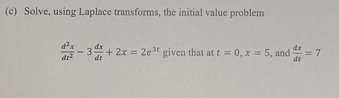 Solved (c) ﻿Solve, using Laplace transforms, the initial | Chegg.com