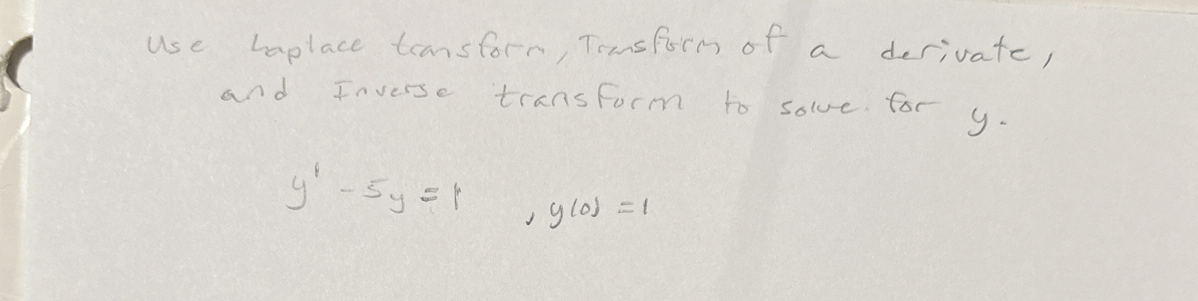 Solved by an EXPERT Use Laplace transform, Transform of a derivate, and | Chegg.com