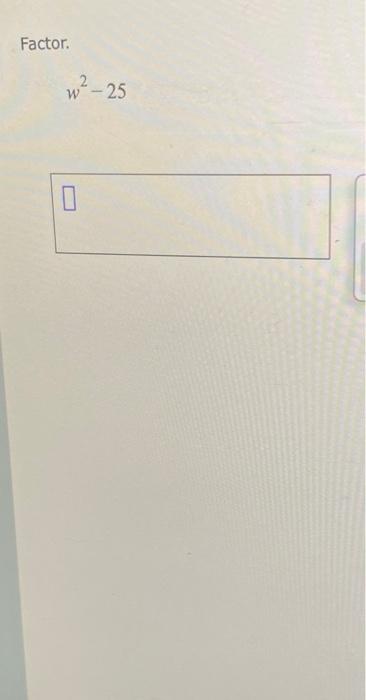 Solved Factor. w2−25 | Chegg.com