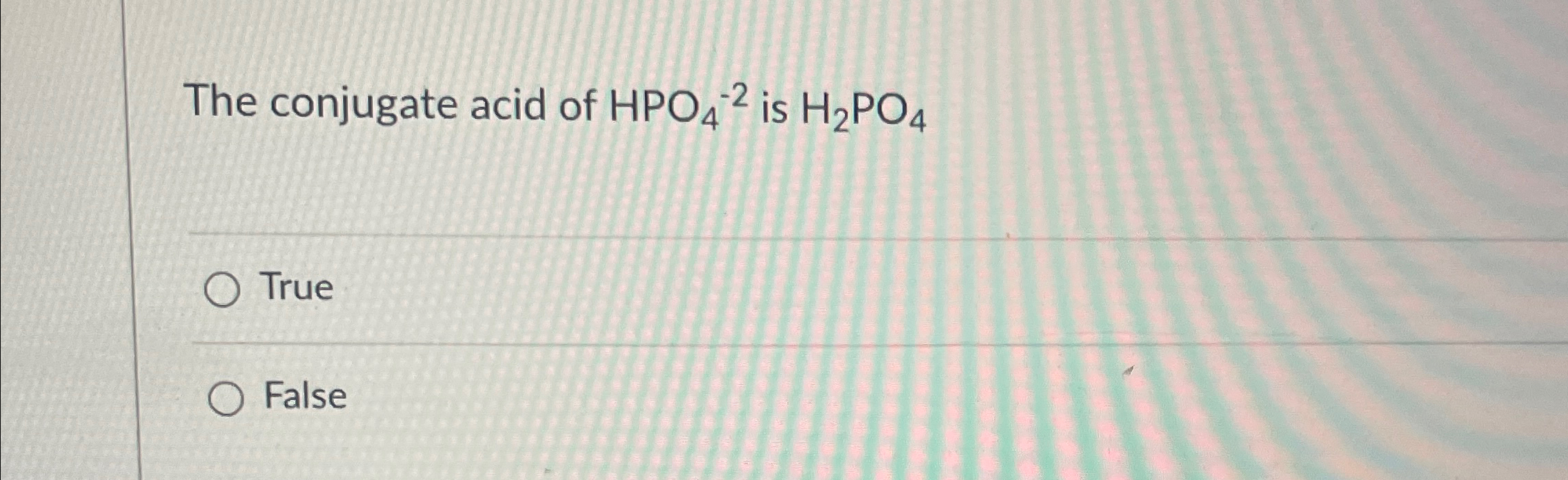 Solved The conjugate acid of HPO4-2 ﻿is H2PO4TrueFalse | Chegg.com