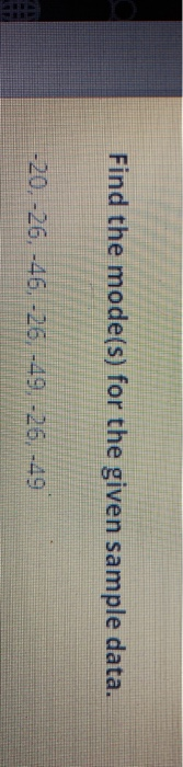 Solved Find the mode(s) for the given sample data. -20.-26. | Chegg.com