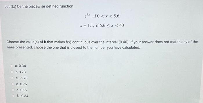 Solved Let f(x) be the piecewise defined function ekx, if 0 | Chegg.com