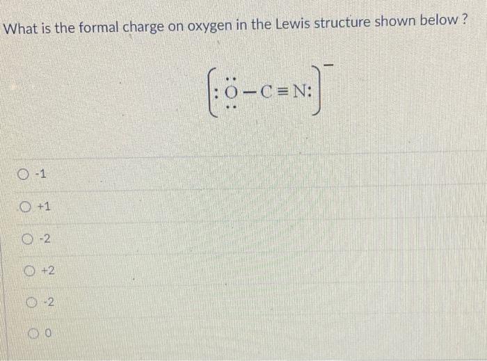 Solved What is the formal charge on oxygen in the Lewis | Chegg.com