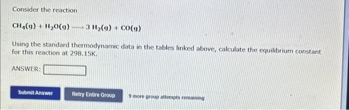 Solved Consider the reaction CH4( g)+H2O(g) 3H2( g)+CO(q) | Chegg.com