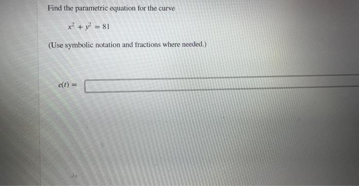 Solved Find the parametric equation for the curve | Chegg.com