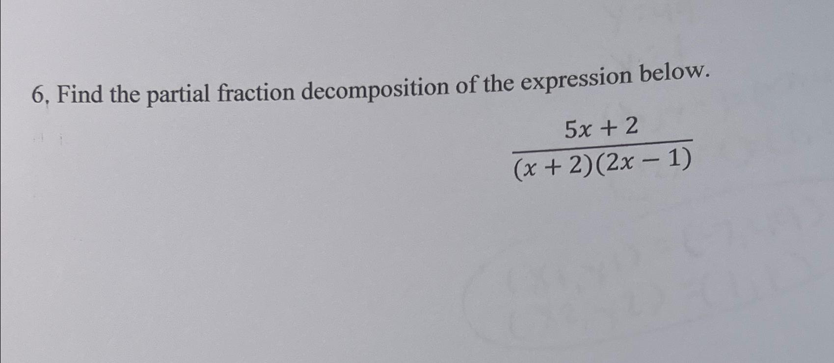 Solved 6 . ﻿Find the partial fraction decomposition of the | Chegg.com