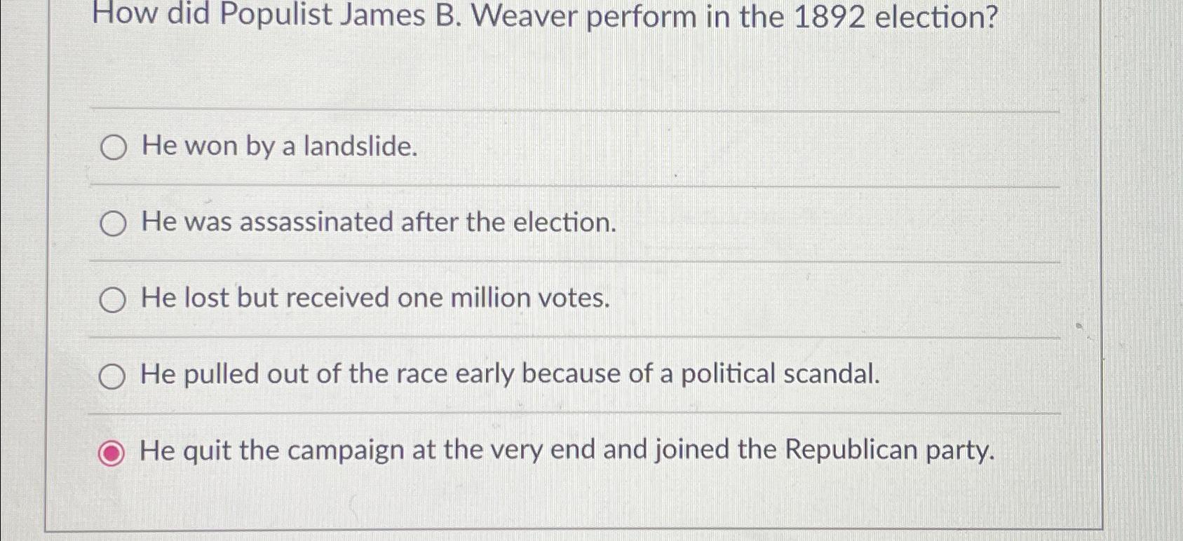 How did Populist James B. Weaver perform in the 1892 | Chegg.com