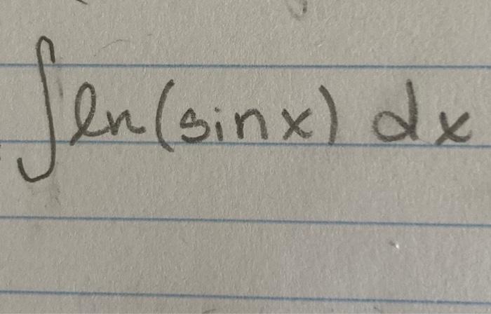 Solved ∫ln(sinx)dx∫ln(sinx)dx | Chegg.com