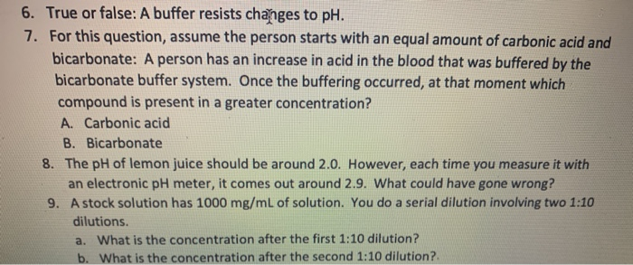 Solved 6. True or false: A buffer resists changes to pH. 7. | Chegg.com