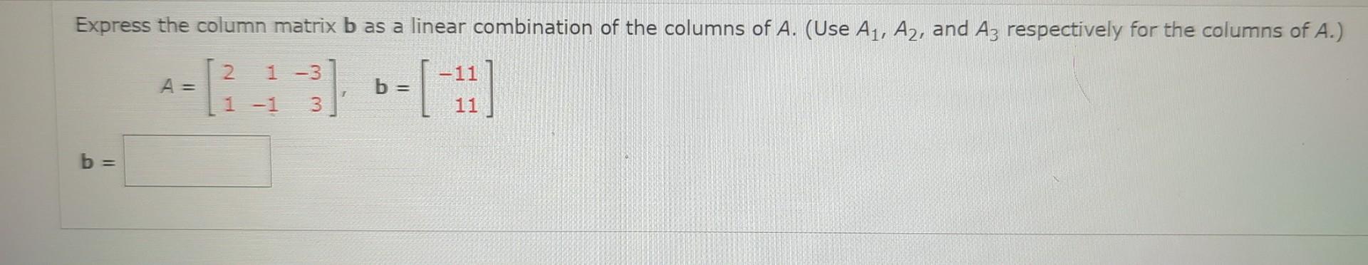 Solved Express the column matrix b as a linear combination | Chegg.com