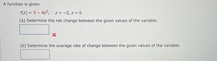 Solved A function is given. f(z) = 3 - 4z2; z = -2, z = 0 | Chegg.com