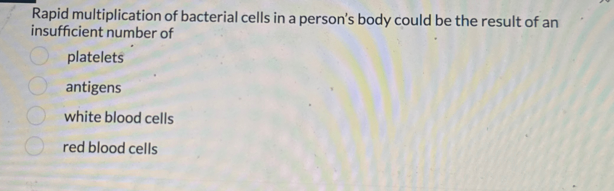 Solved Rapid multiplication of bacterial cells in a person's | Chegg.com