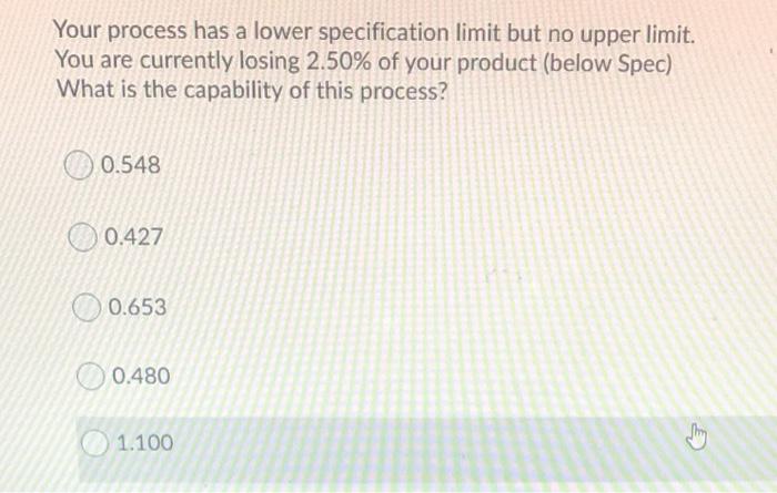 Solved Your process has a lower specification limit but no | Chegg.com