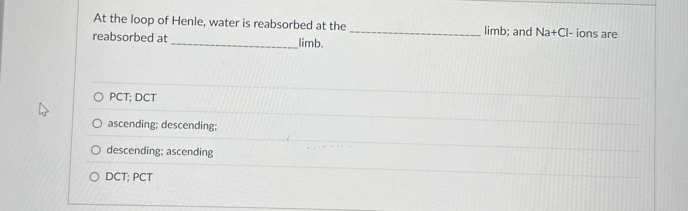 Solved At the loop of Henle, water is reabsorbed at the | Chegg.com