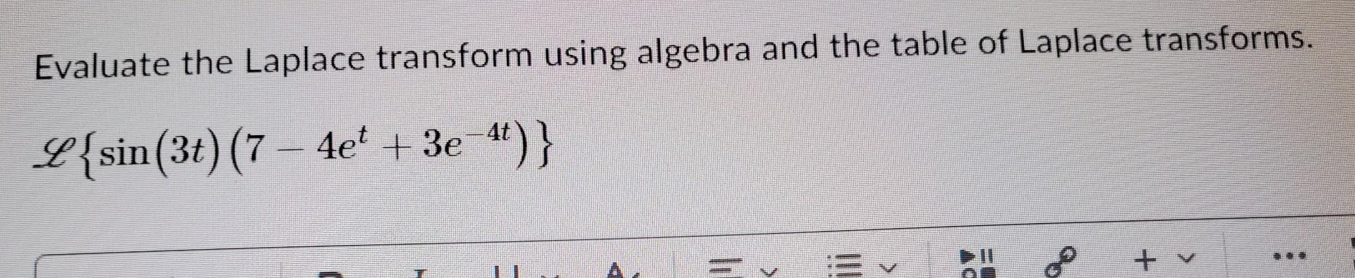 Solved Evaluate the Laplace transform using algebra and the | Chegg.com