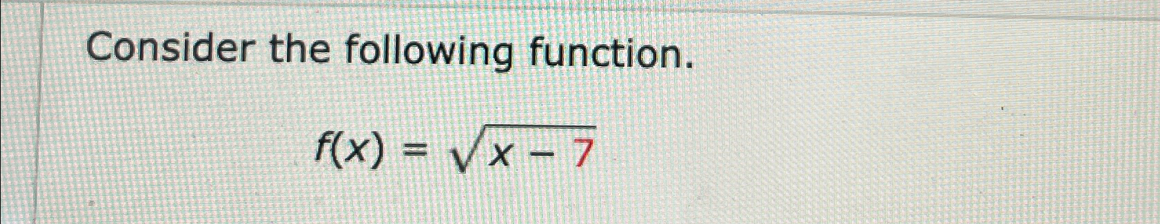 Solved Consider the following function.f(x)=x-72 | Chegg.com