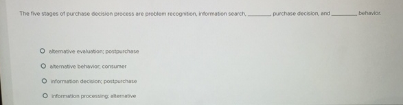 Solved The five stages of purchase decision process are | Chegg.com