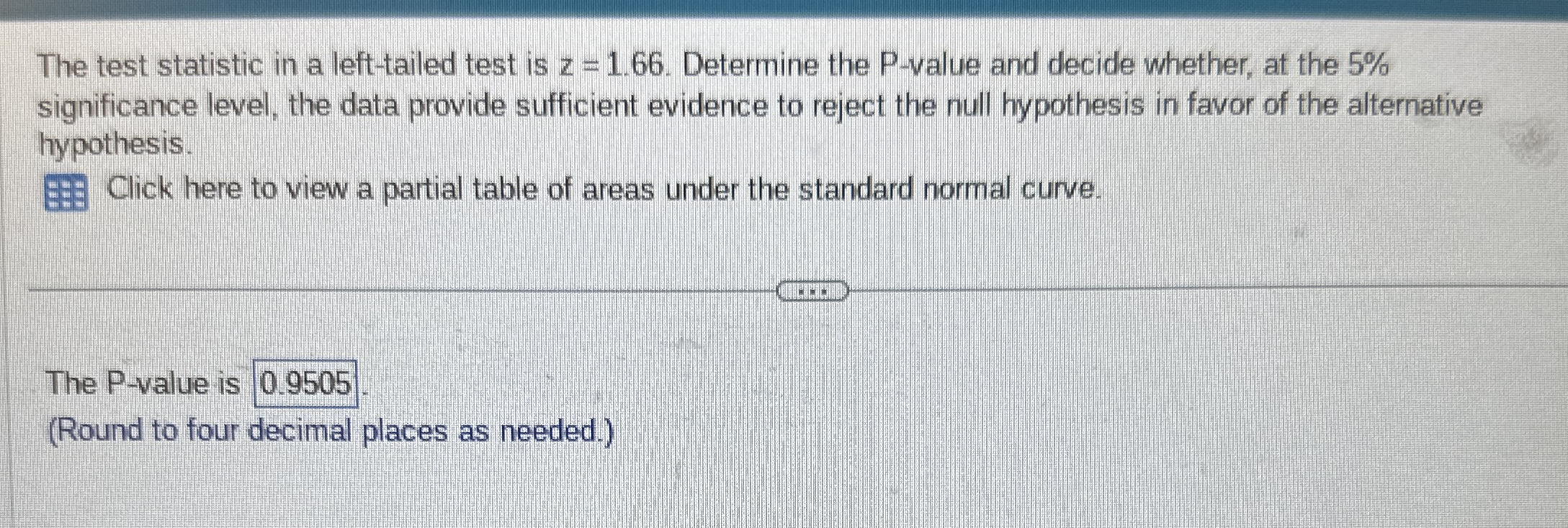 Solved The Test Statistic In A Left Tailed Test Is Z166 8576