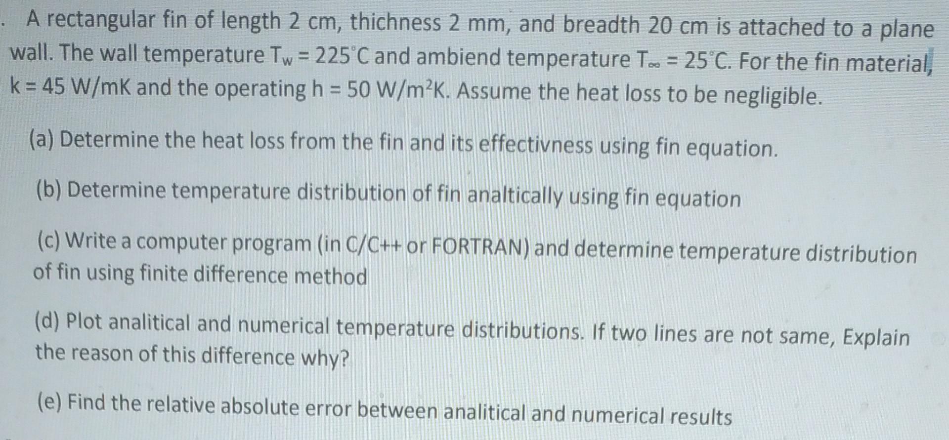 Solved A rectangular fin of length 2 cm, thichness 2 mm, and | Chegg.com