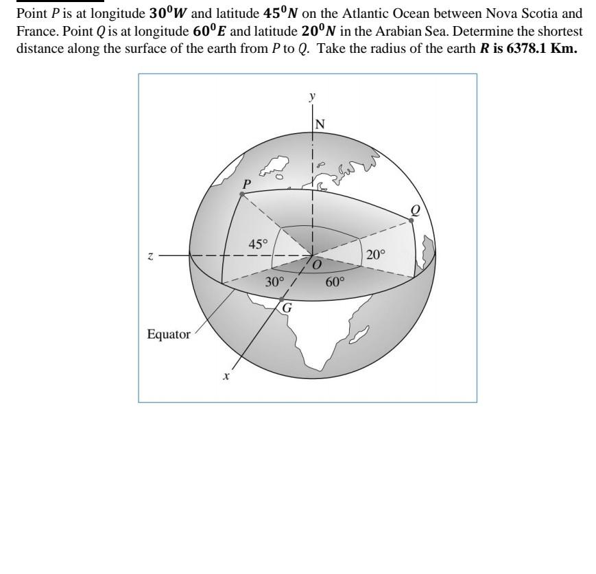 Solved Point Pis at longitude 30°W and latitude 45°N on the | Chegg.com
