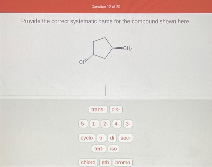 Solved Question 12 of 20 Provide the correct systematic name | Chegg.com