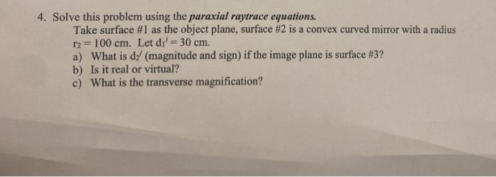 Solved 4. Solve this problem using the paraxial raytrace | Chegg.com
