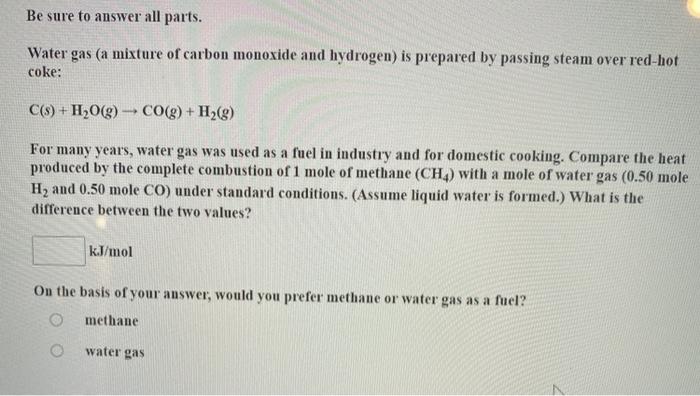 Be sure to answer all parts. Water gas (a mixture of | Chegg.com