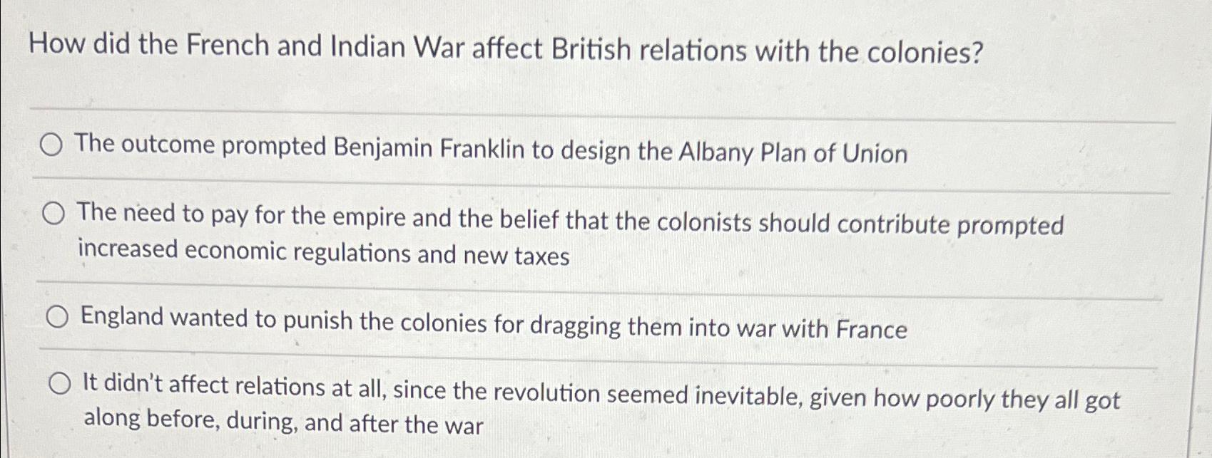 Solved How did the French and Indian War affect British | Chegg.com