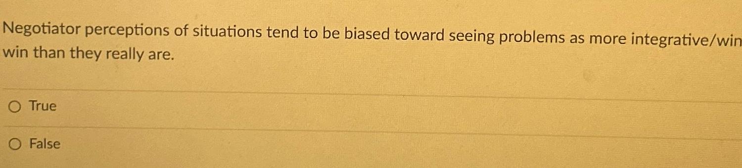 Solved Negotiator perceptions of situations tend to be | Chegg.com